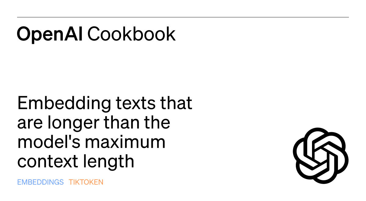 Embedding texts that are longer than the model's maximum context length ... Embedding texts that are longer than the model's maximum context length ...